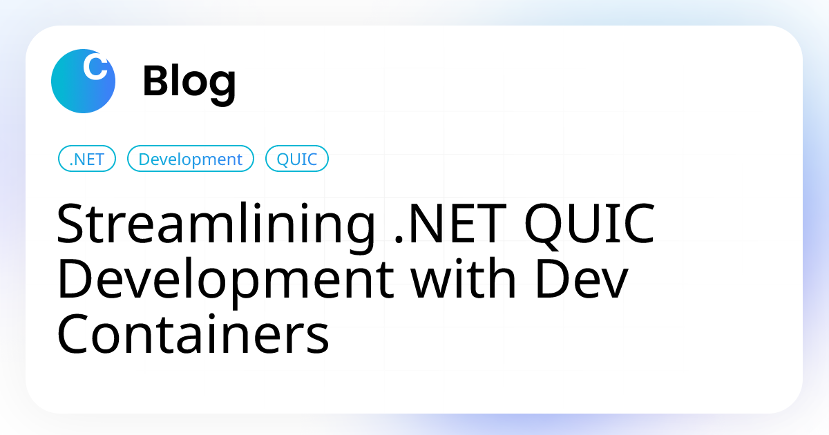 Streamlining .NET QUIC Development with Dev Containers